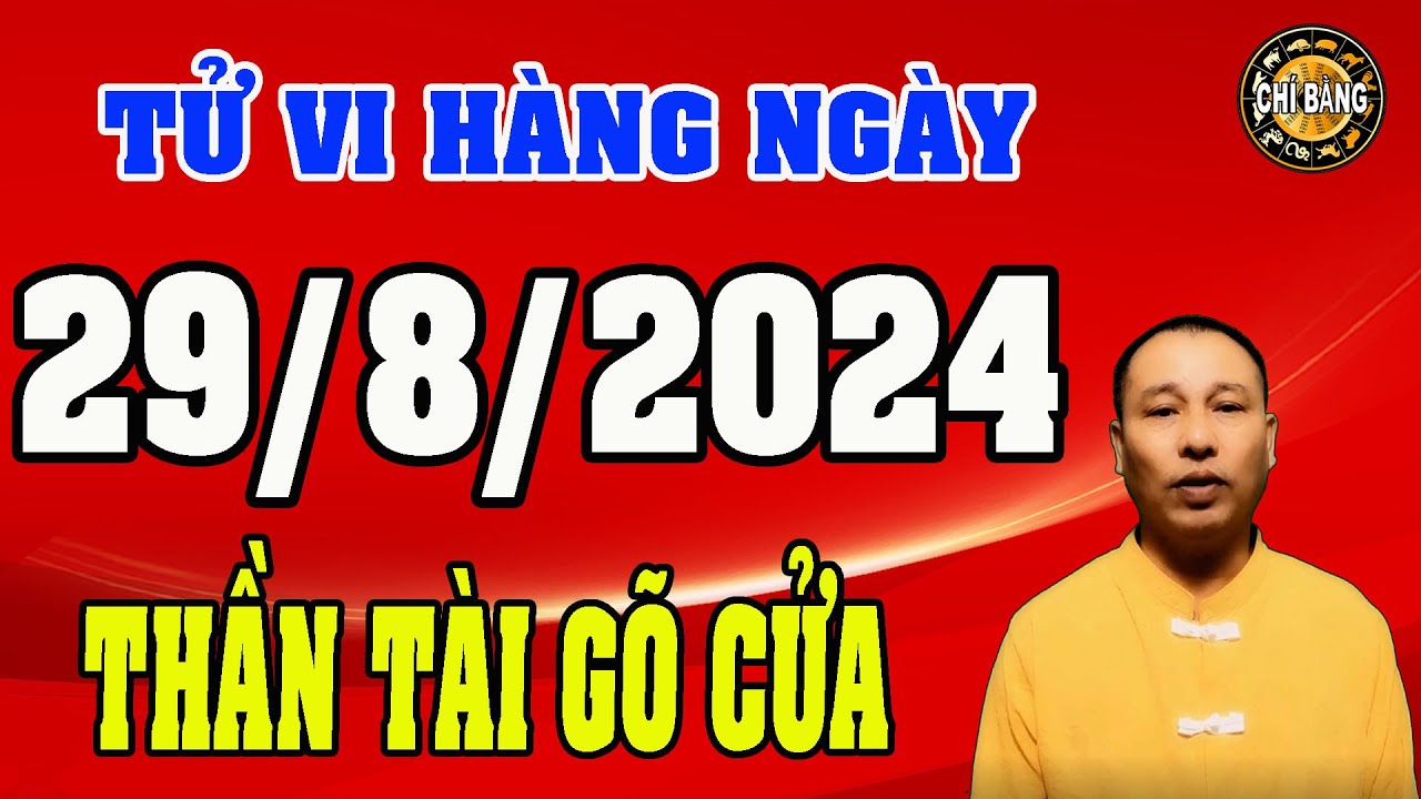 TỬ VI HÀNG NGÀY 29/8/2024: CHÚC MỪNG CON GIÁP THẦN TÀI GÕ CỬA. - YouTube