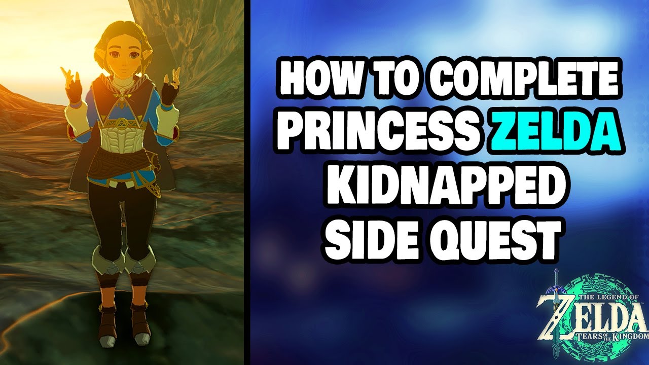 How To Complete "Princess Zelda Kidnapped" Quest in Zelda Tears of The ...