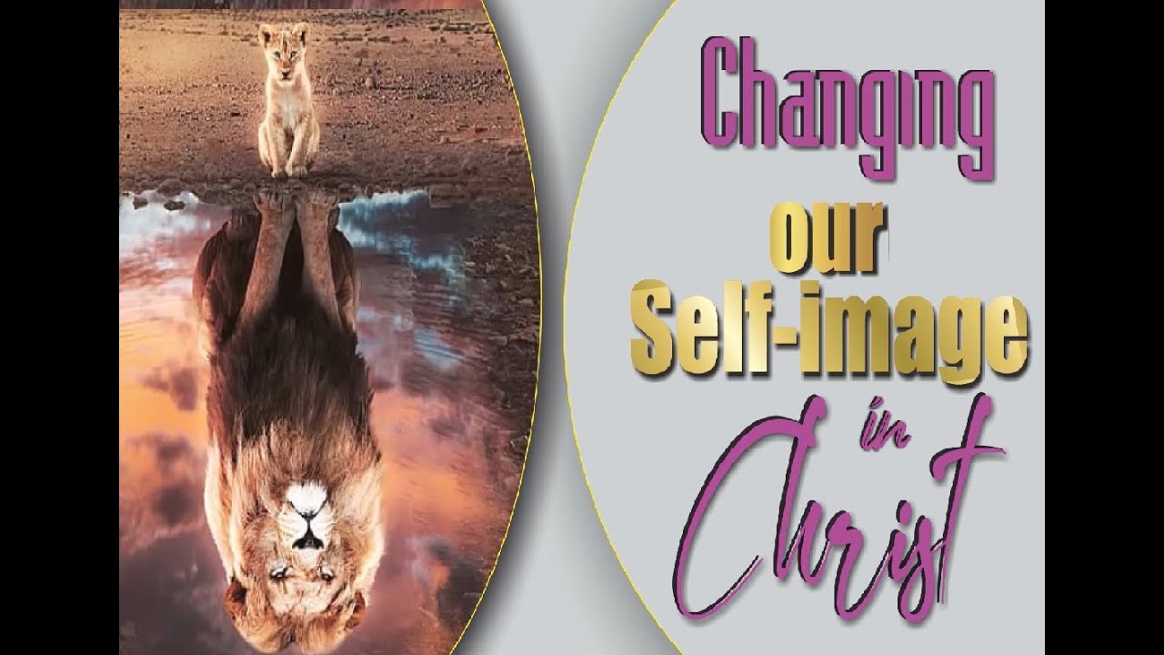 Changing Our Self Image In Christ Scripture Meditation 5 - YouTube