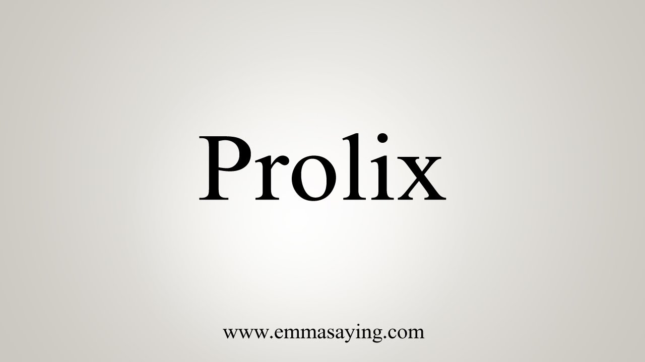 How To Say Prolix - YouTube