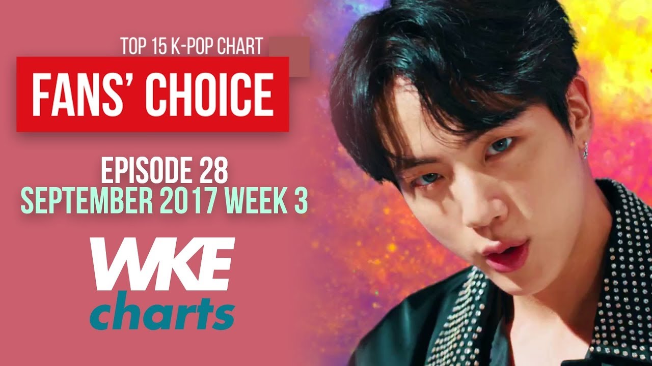 FANS’ CHOICE 28 | SEPTEMBER 2017 WEEK 3 | TOP 15 K-POP CHART - YouTube