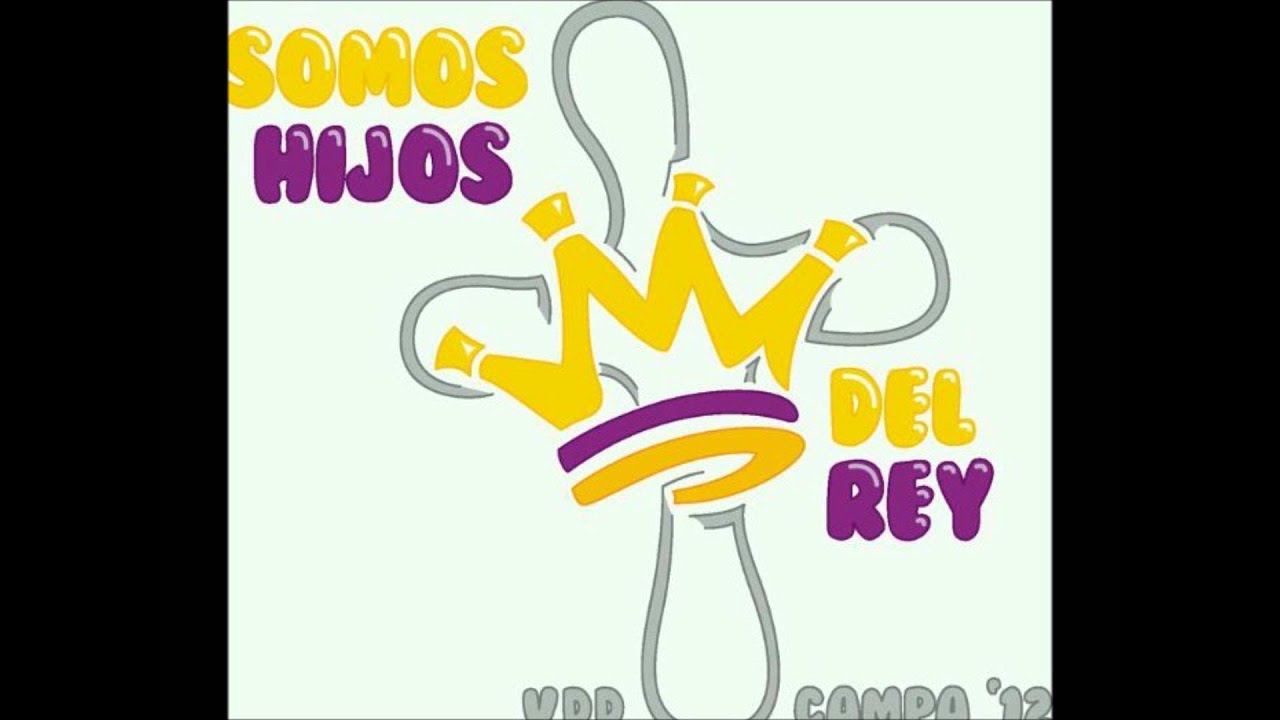 Somos Hijos del Rey.wmv - YouTube