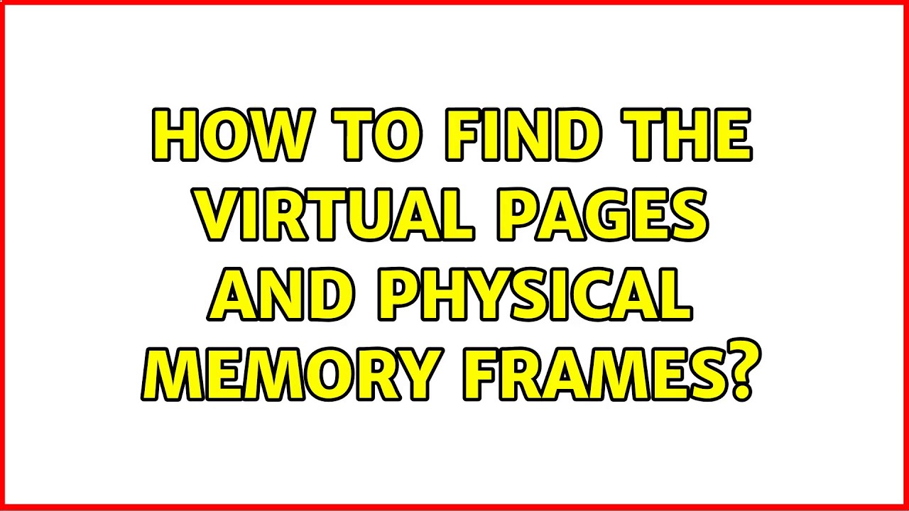 How to find the virtual pages and physical memory frames? - YouTube