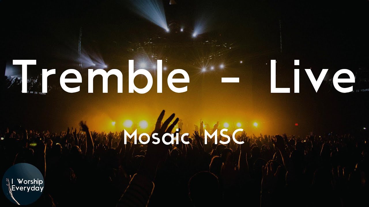 Mosaic MSC - Tremble - Live (Lyric Video) | Jesus, Jesus, You make the ...