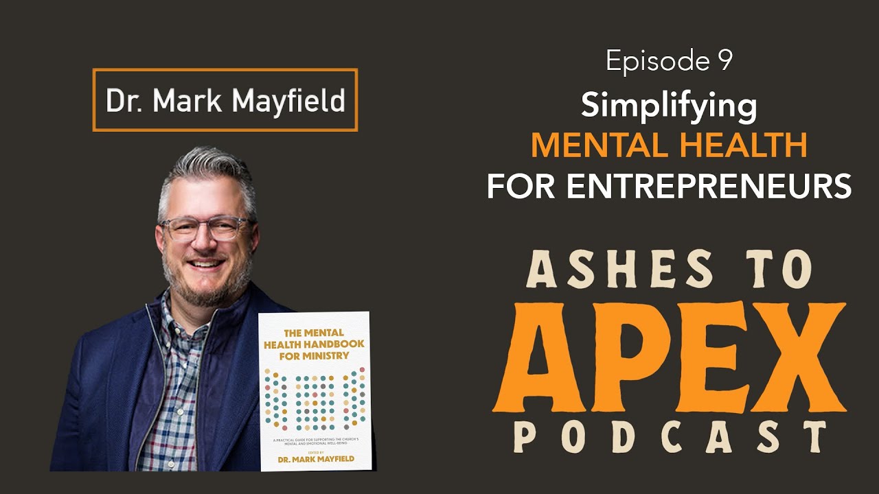 Eps 9: Simplifying Mental Health for Entrepreneurs w/ Dr. Mark Mayfield ...