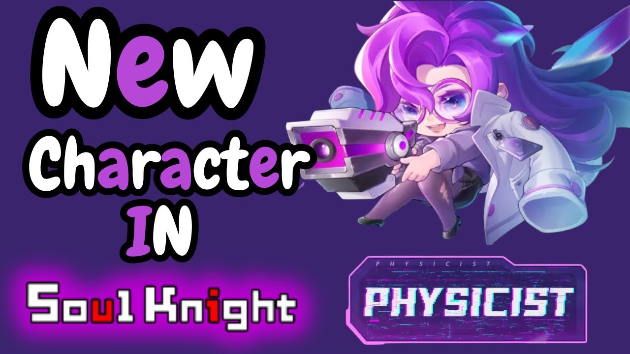 New Character: The Physicist skills & weapon explained | Soul Knight ...