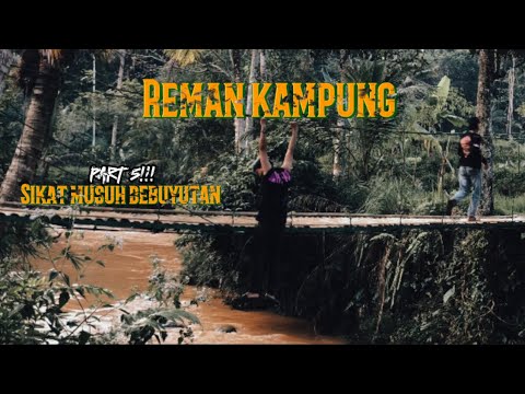 PART 5 SIKAT MUSUH BEBUYUTAN ‼️REMAN KAMPUNG