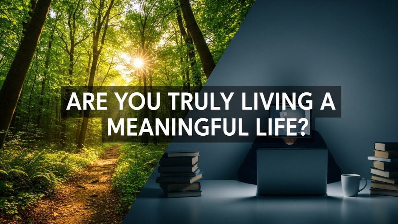 Are You Truly Living a Meaningful Life? - YouTube