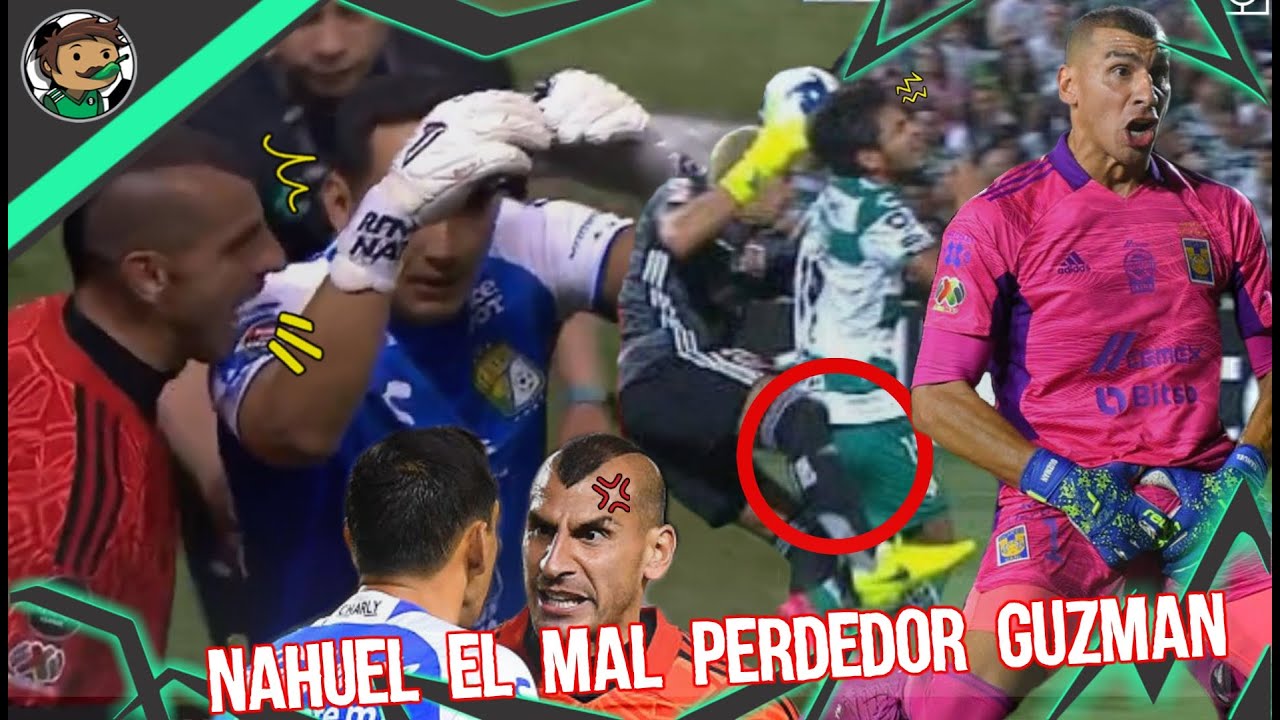 Nahuel Guzmán Portero Figura, Pero MAL PERDEDOR, Bravucón y Payaso, El ...
