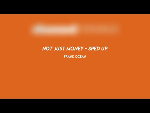 frank ocean: not just money (sped up) - YouTube