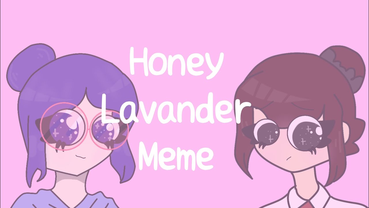 Honey Lavender Meme - YouTube