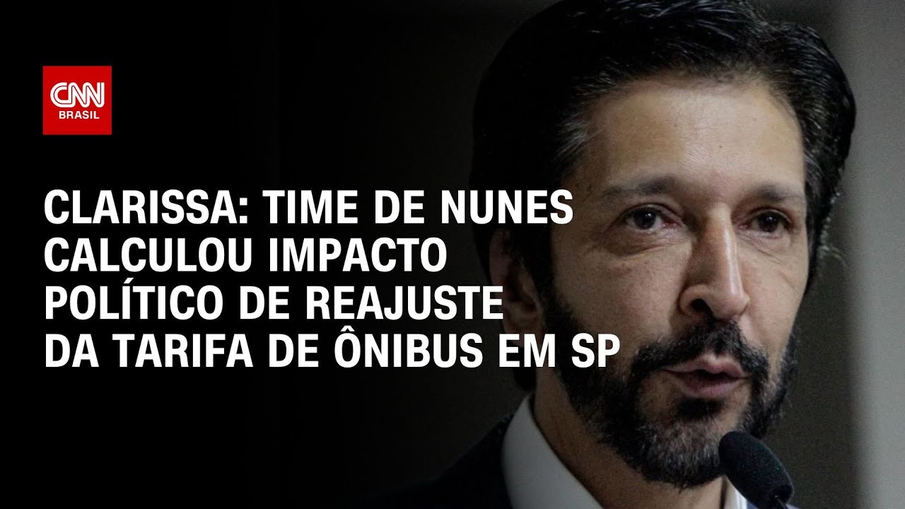 Clarissa: Time de Nunes calculou impacto político de reajuste da tarifa ...