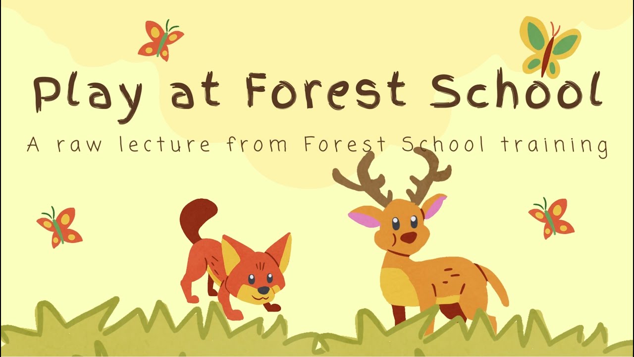 Play at Forest School - A raw lecture from Forest School training - YouTube