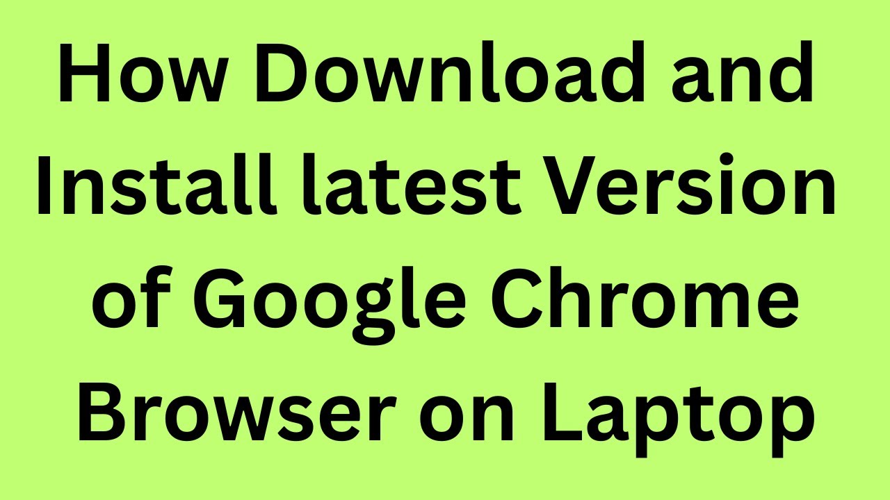Chrome | How to download and install latest version of Google Chrome ...