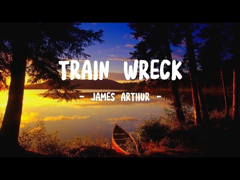 Train Wreck - James Arthur - [Lyrics] - YouTube