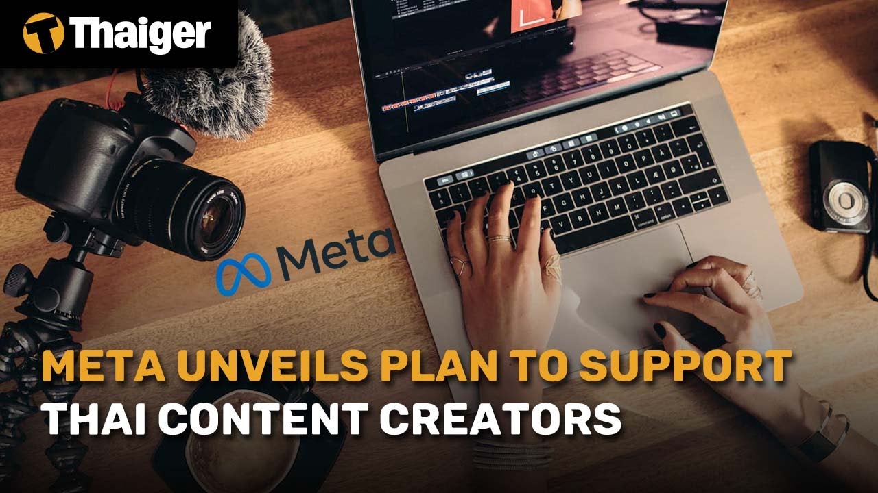 Thailand News | Meta unveils plan to support Thai content creators ...