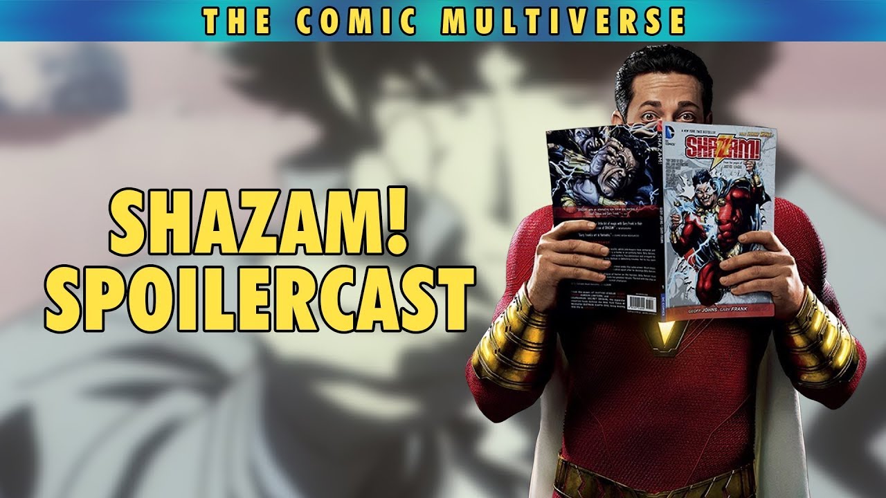 Shazam! SpoilerCast & More | The Comic Multiverse Ep.140 - YouTube