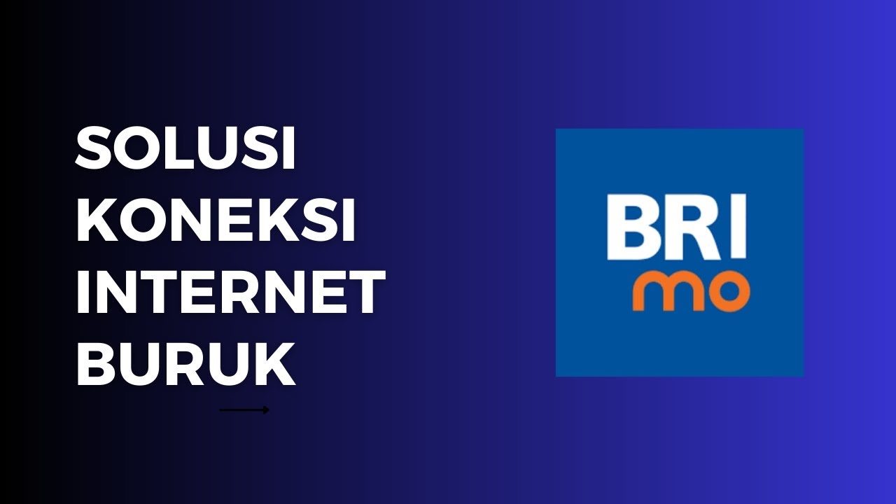 Solusi Mengatasi Aplikasi Brimo Koneksi Internet Buruk dengan Mudah ...