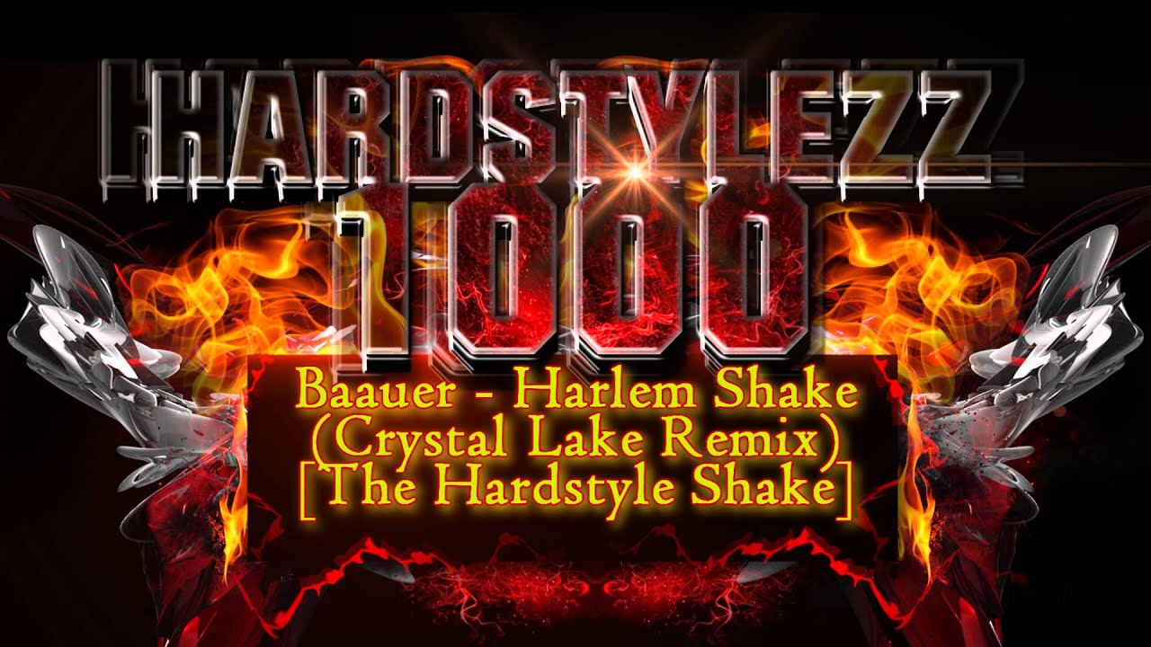 Baauer - Harlem Shake (Crystal Lake Remix) [The Hardstyle Shake] - YouTube