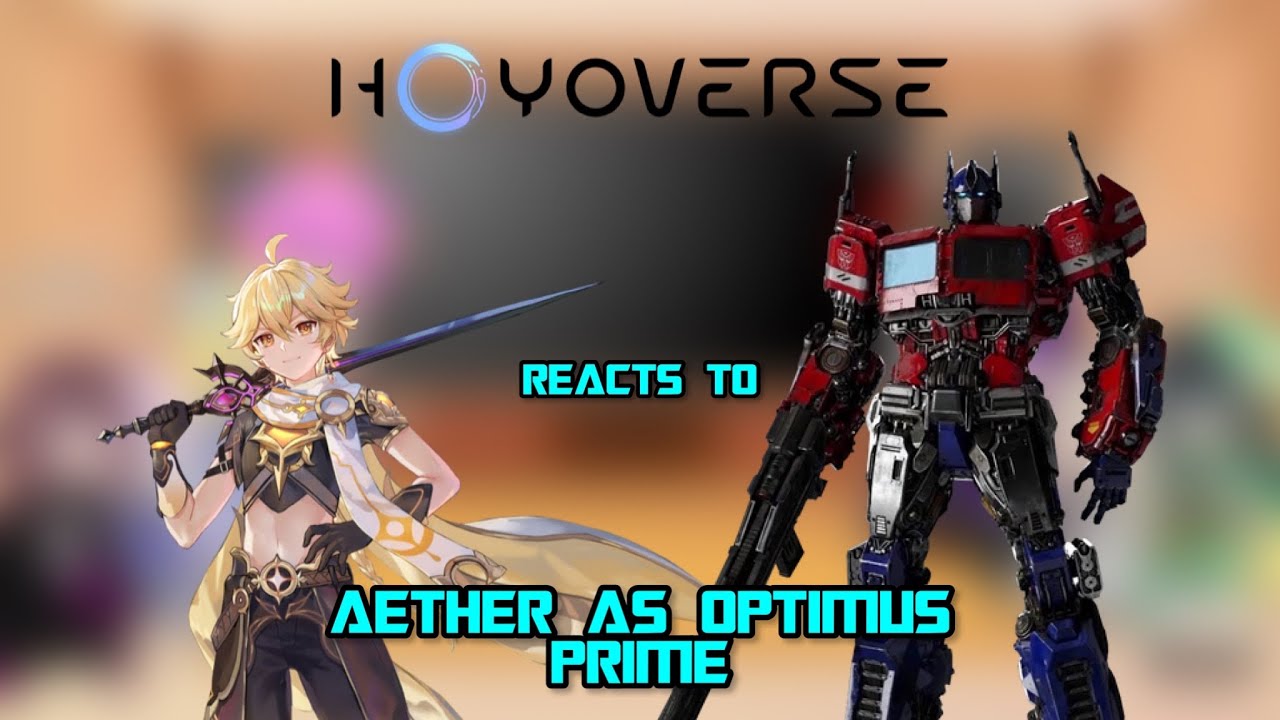 Hoyoverse characters react to Aether as Optimus Prime (Gacha Club) Part ...