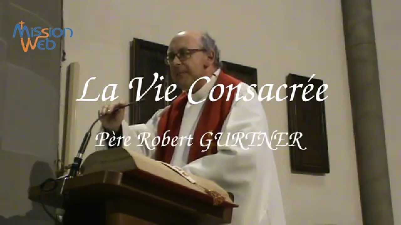 La Vie Consacrée - P. Robert GURTNER - YouTube