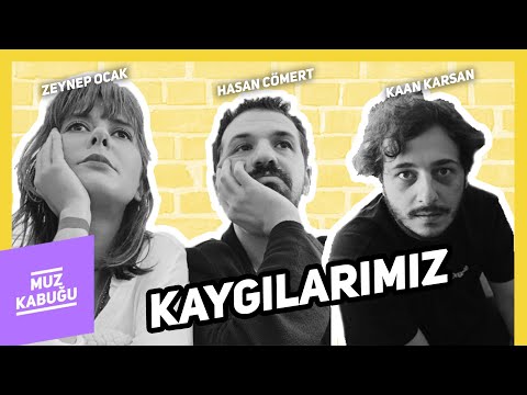 Kaygılarımız | Muz Kabuğu