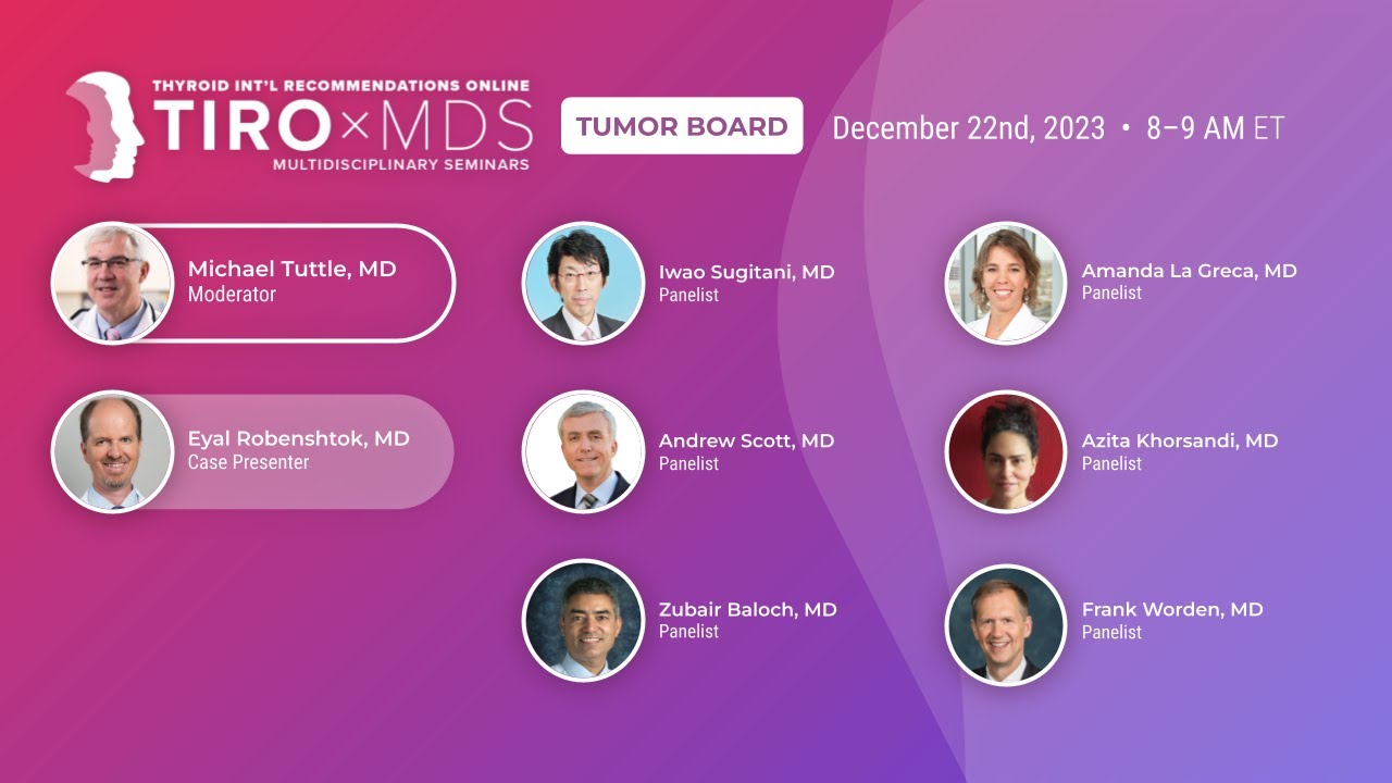 Int'l Thyroid Tumor Board w/ Dr. Mike Tuttle (Dec 2023) - YouTube
