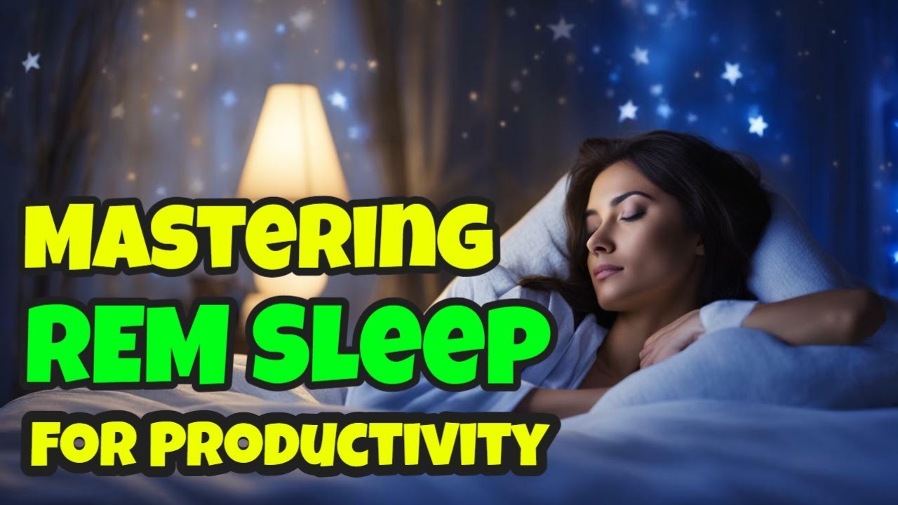 Mastering REM Sleep for Productivity - Rapid Eye Movement Sleep REM ...
