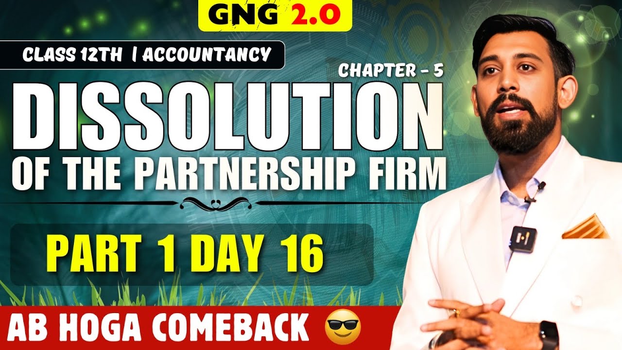 GNG Accountancy | Day 16 | Chapter 6 | Class 12 | Dissolution of a partnership firm | All Basics ...