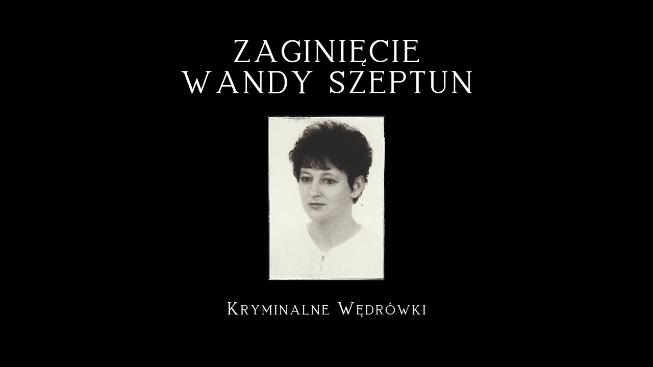 Zaginięcie Wandy Szeptun - Feralne imieniny - YouTube