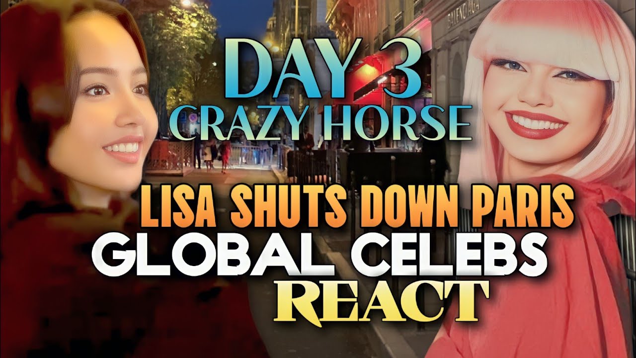 Lisa Crazy Horse Day 3 | Lisa Shuts Down Paris | Celebrities React ...