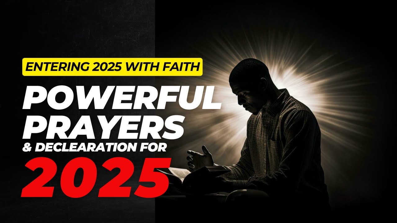 Powerful Prayers and Declarations for 2025 - YouTube