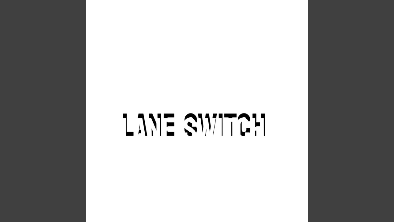 LANE SWITCH - YouTube