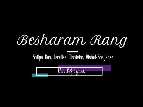 Besharam Rang Vocal & Lyrics || Shilpa Rao, Caralisa Monteiro & Vishal ...