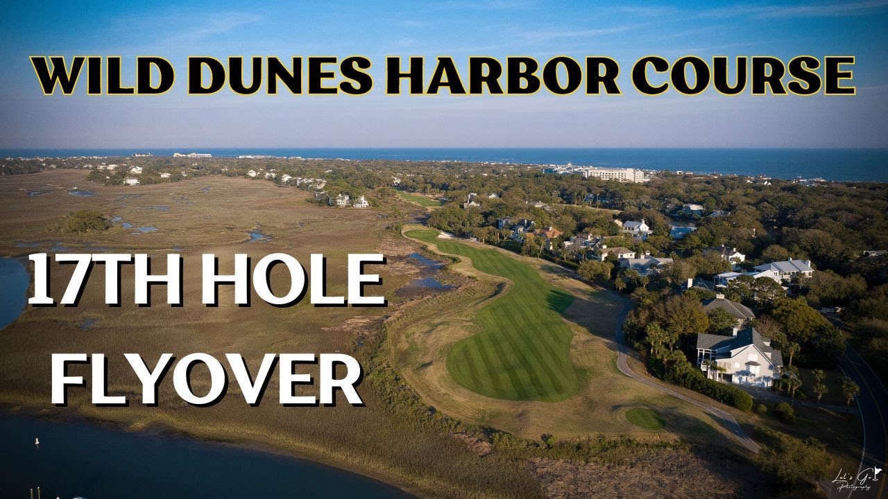 Wild Dunes Harbor Course - 17th Hole Flyover (4K) - YouTube