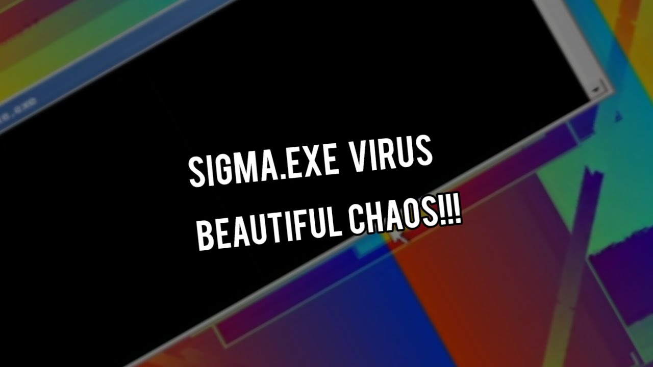 Sigma.exe Virus Demonstration - YouTube