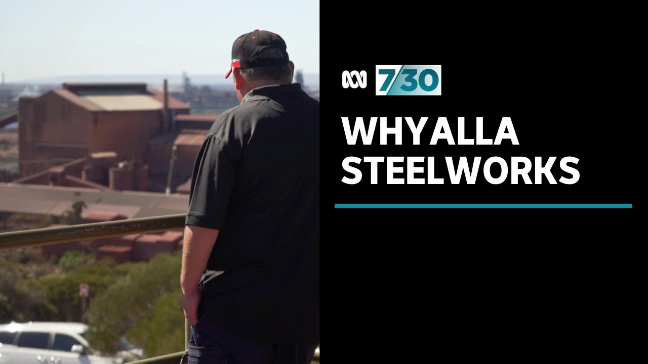 The future of Whyalla steelworks remains uncertain | 7.30 - YouTube