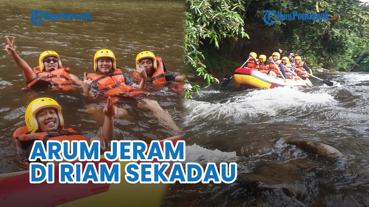 🔴 Menjajal Biaban Rafting Jeram Pelaya Sungai Menterap di Desa Nanga ...