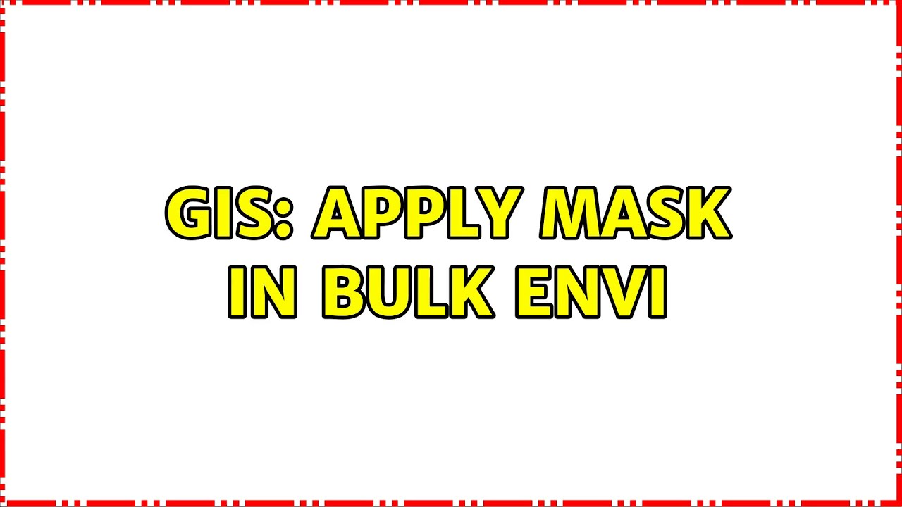 GIS: Apply mask in bulk ENVI - YouTube