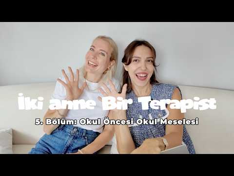 5. Bölüm: Okul Öncesi Okul Meselesi - İki Anne Bir Terapist