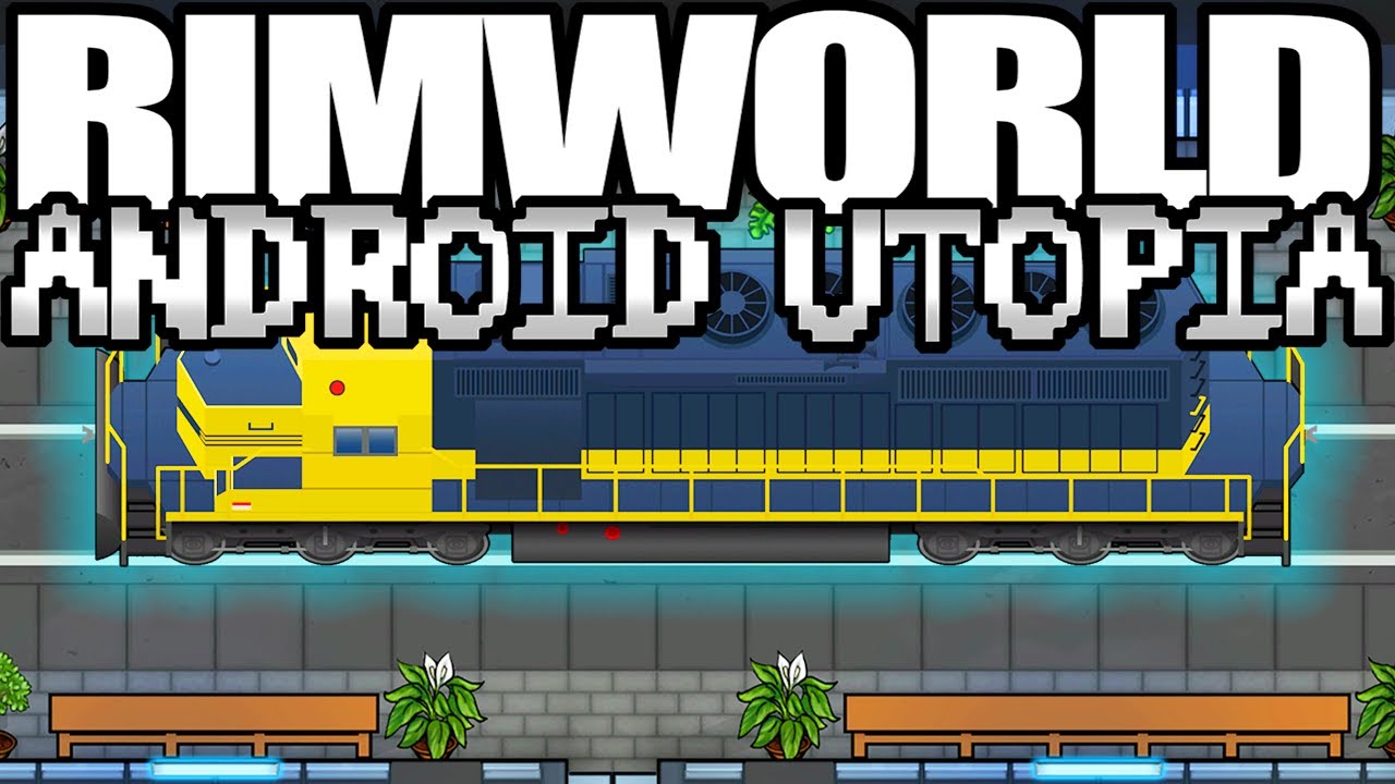 Trains for the Moon Utopia | Rimworld: Android Utopia #14 - YouTube