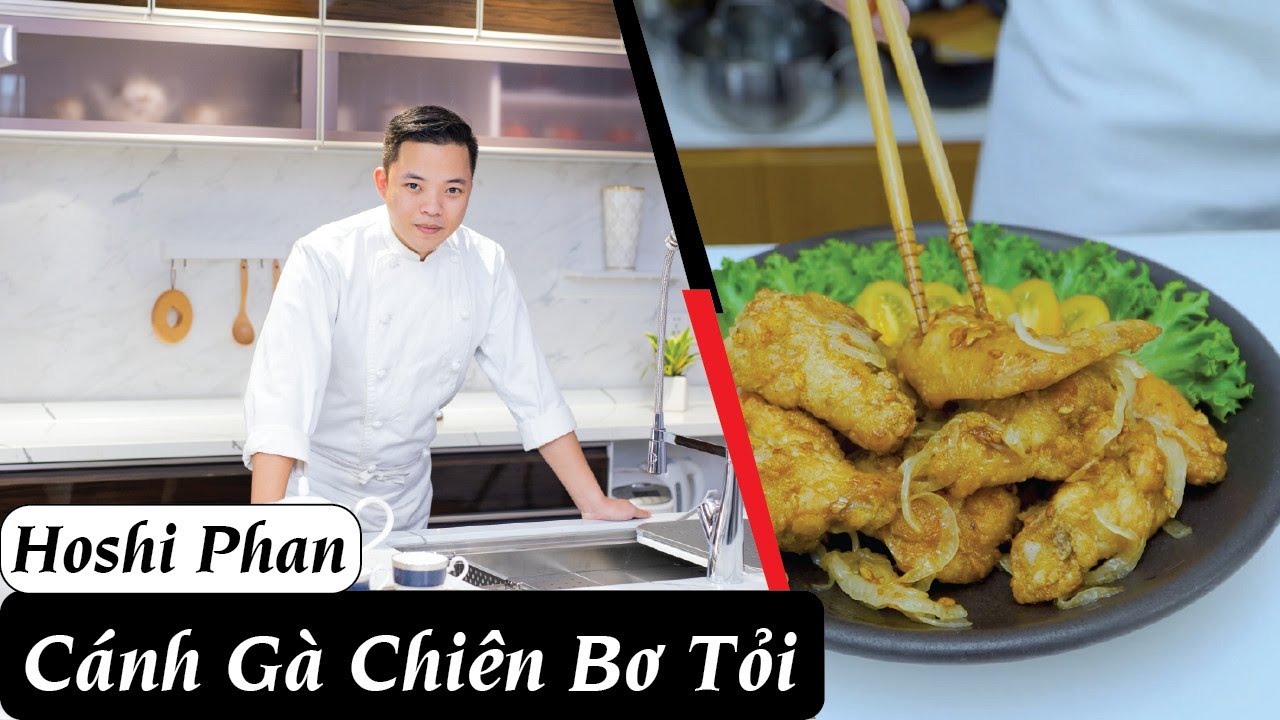 Tập 29: Công Thức Cánh Gà Chiên Bơ Tỏi Giòn Thơm, Hấp Dẫn - Chef Hoshi ...