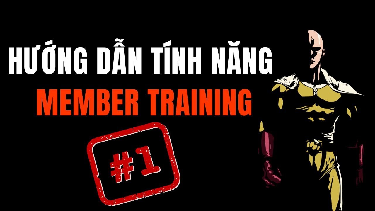 Hướng Dẫn Training Center Phần 1 Tính Năng Member Training - One Punch ...