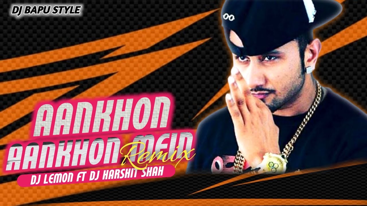 Aankhon_Aankhon Remix Dj lemon ft Dj Harshit shah @Djbhilstyle yo yo ...