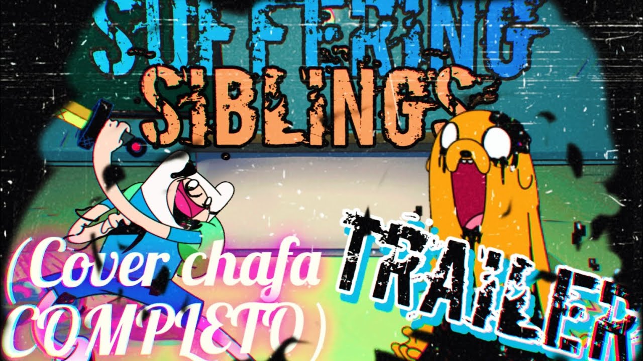 Sufffering Siblings| Cover Chafa completo| Trailer o mejor dicho avance ...