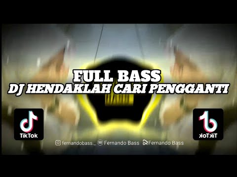 DJ HENDAKLAH ENGKAU CARI PENGGANTI || SLOW FULL BASS🎶REMIX 2023 BY FERNANDO BASS - YouTube