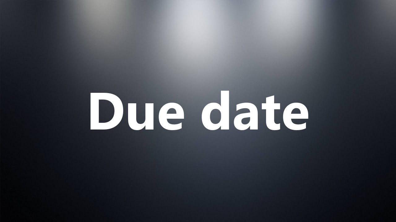 Due date - Medical Meaning and Pronunciation - YouTube