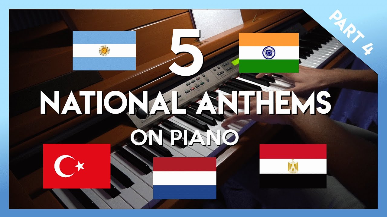 5 NATIONAL ANTHEMS | Played on PIANO | Part 4 - YouTube