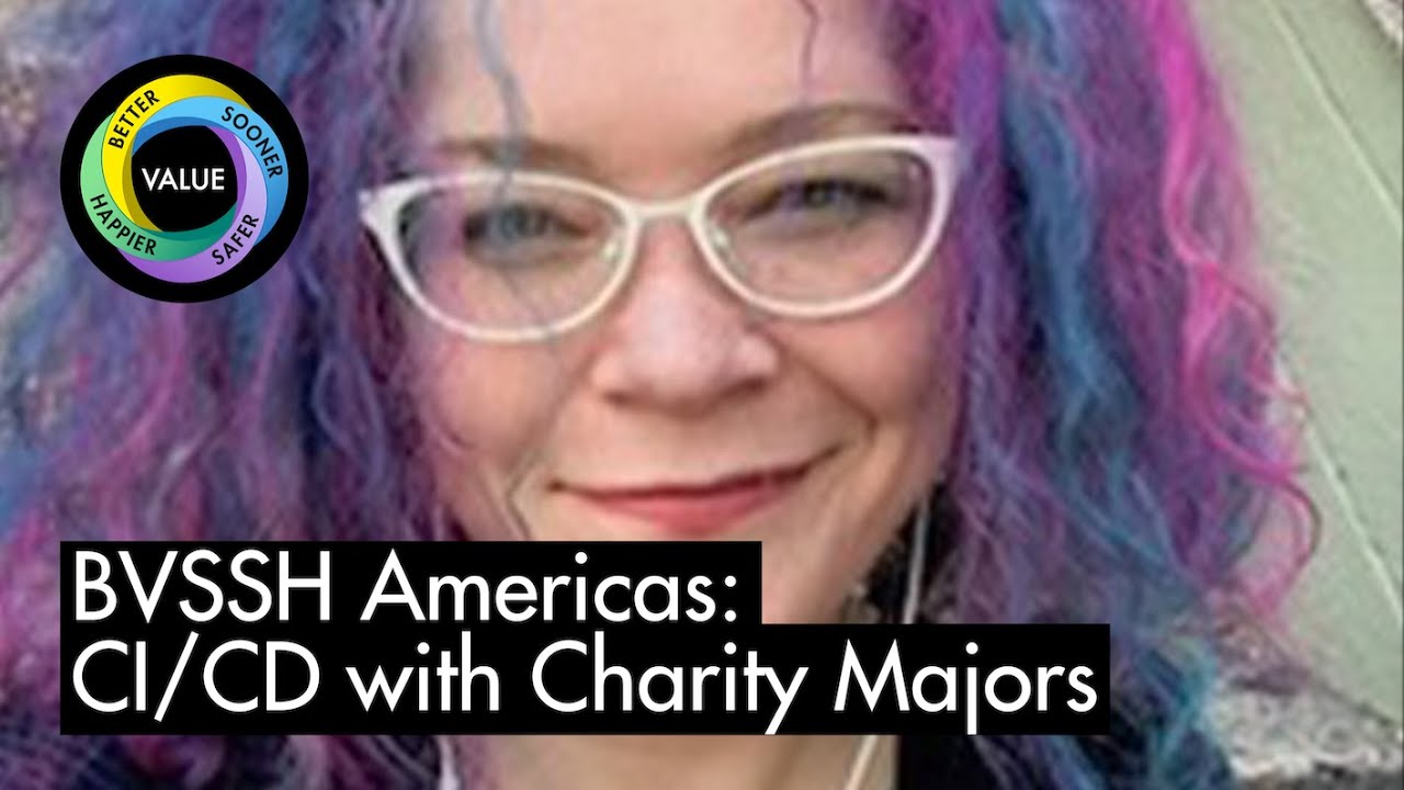 BVSSH CI/CD with Charity Majors - YouTube