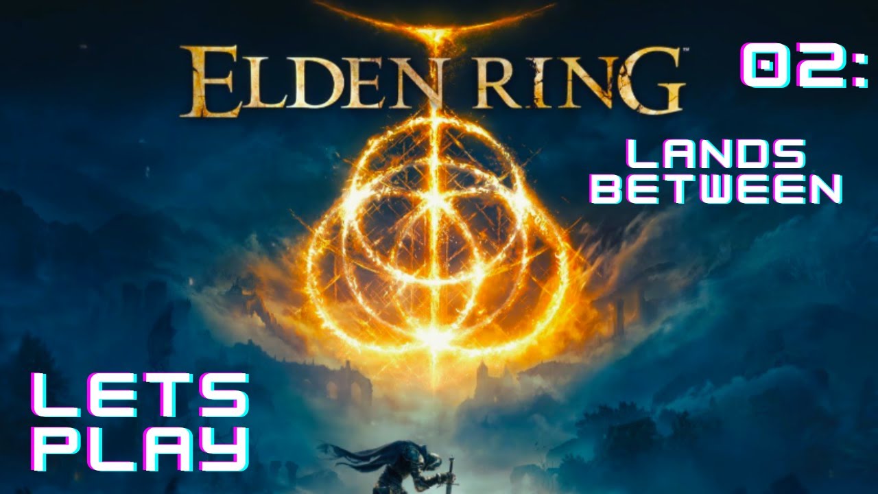 ELDEN RING - Gameplay Walkthrough Part 2 - The Lands Between - YouTube